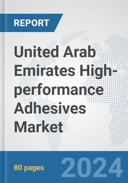 United Arab Emirates High-performance Adhesives Market: Prospects ...