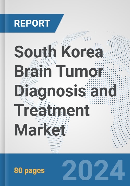 South Korea Brain Tumor Diagnosis and Treatment Market Size