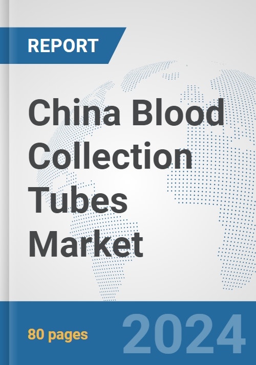China Blood Collection Tubes Market Size & Competitors