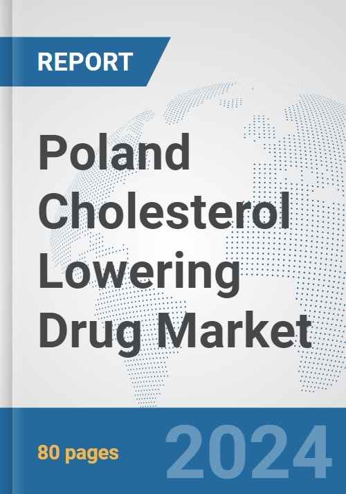 Poland Cholesterol Lowering Drug Market: Prospects, Trends Analysis ...