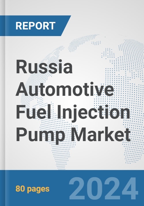 Russia Automotive Fuel Injection Pump Market: Prospects, Trends ...