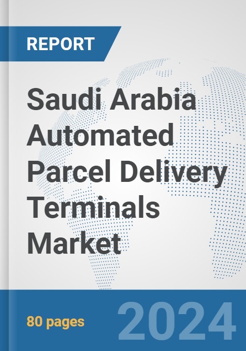 Saudi Arabia Automated Parcel Delivery Terminals Market Size