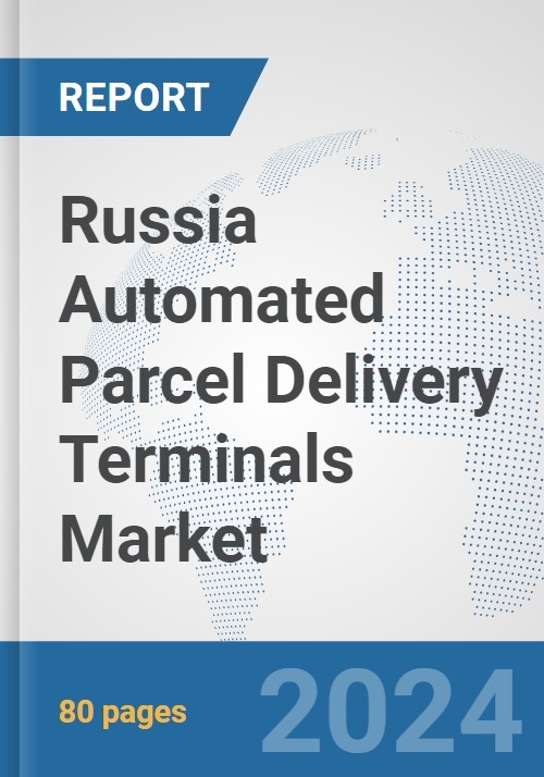 Russia Automated Parcel Delivery Terminals Market: Prospects, Trends ...