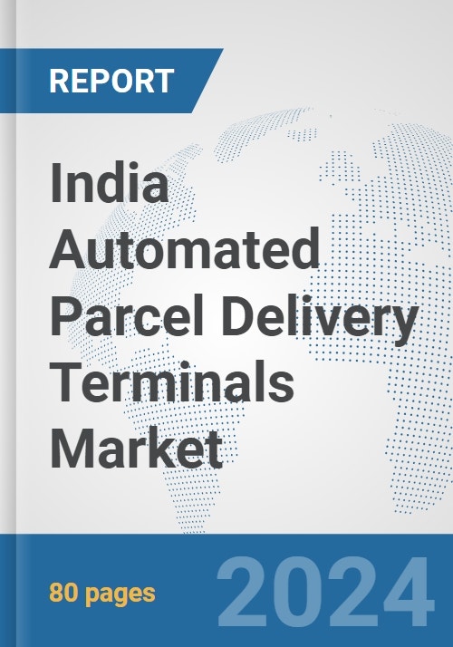 India Automated Parcel Delivery Terminals Market Size