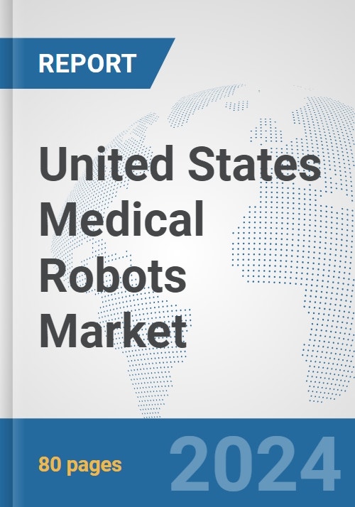 United States Medical Robots Market Size & Competitors