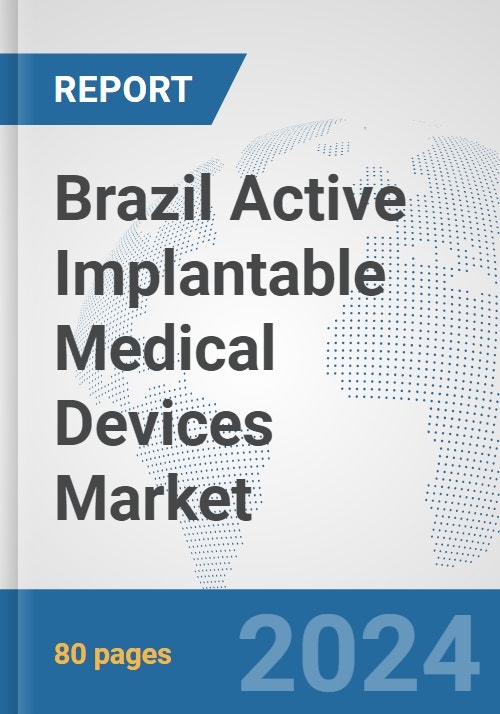 Brazil Active Implantable Medical Devices Market: Prospects, Trends ...