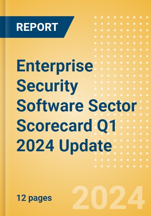 Enterprise Security Software Sector Scorecard Q1 2024 Update - Thematic ...