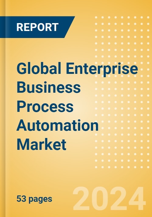 Global Enterprise Business Process Automation (BPA) Market Size and ...
