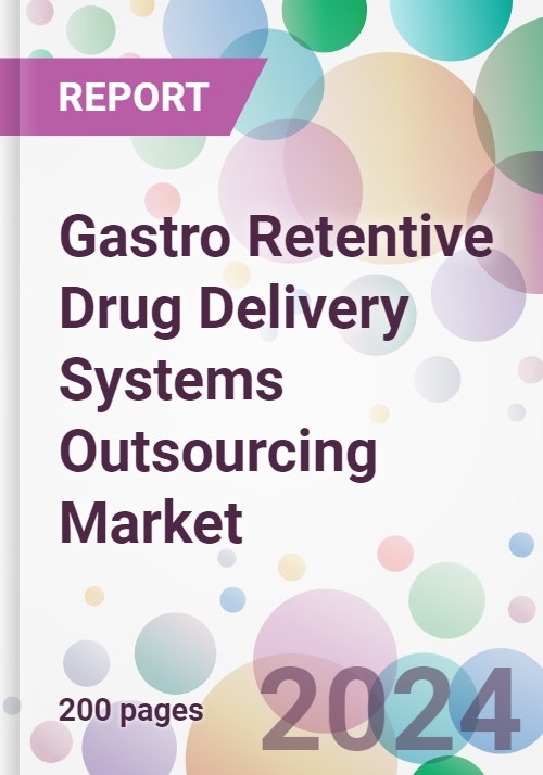 Gastro Retentive Drug Delivery Systems Outsourcing Market