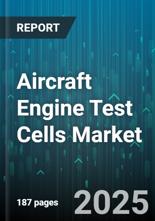 Aircraft Engine Test Cells Market - Global Forecast 2025-2032