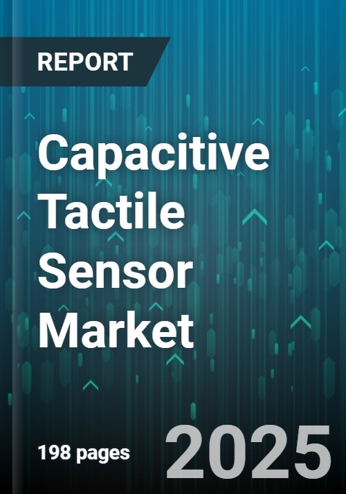 Capacitive Tactile Sensor Market by Sensor Type, End-User Industry ...