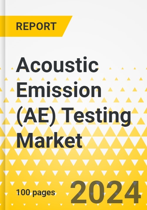 Acoustic Emission (AE) Testing Market - A Global and Regional Analysis ...