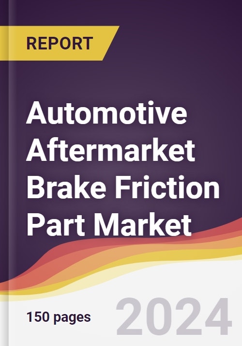 Automotive Aftermarket Brake Friction Part Market Report: Trends ...