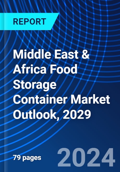 Middle East & Africa Food Storage Container Market Outlook, 2029