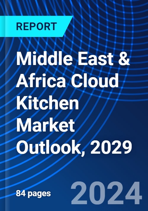 Middle East & Africa Cloud Kitchen Market Outlook, 2029