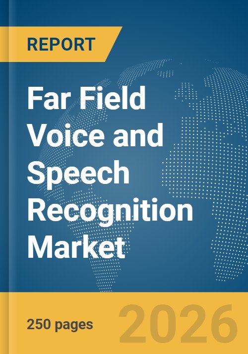 Far Field Voice and Speech Recognition Market Report 2026
