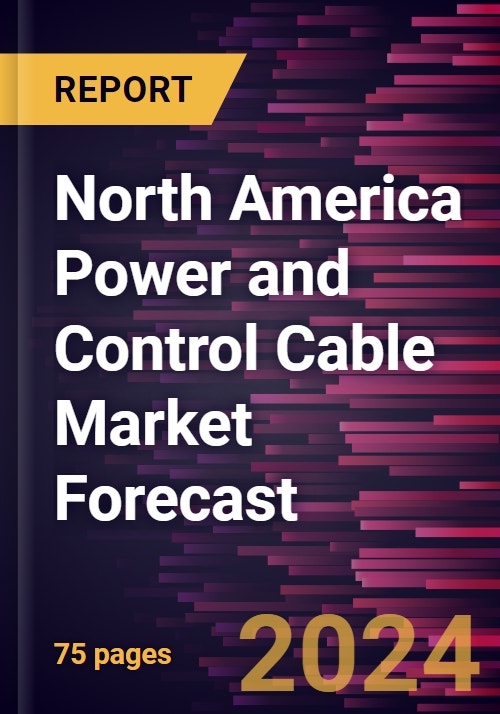 North America Power and Control Cable Market Forecast to 2030 ...