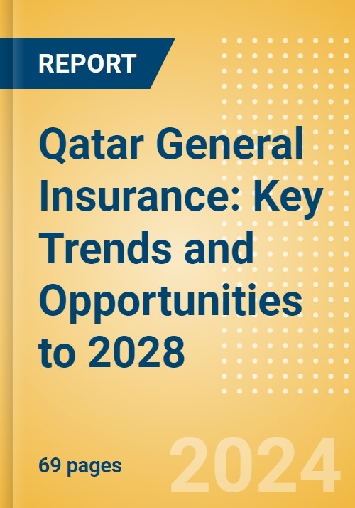 Qatar General Insurance: Key Trends and Opportunities to 2028