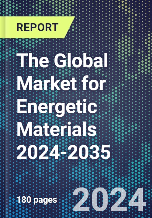 The Global Market for Energetic Materials 2024-2035