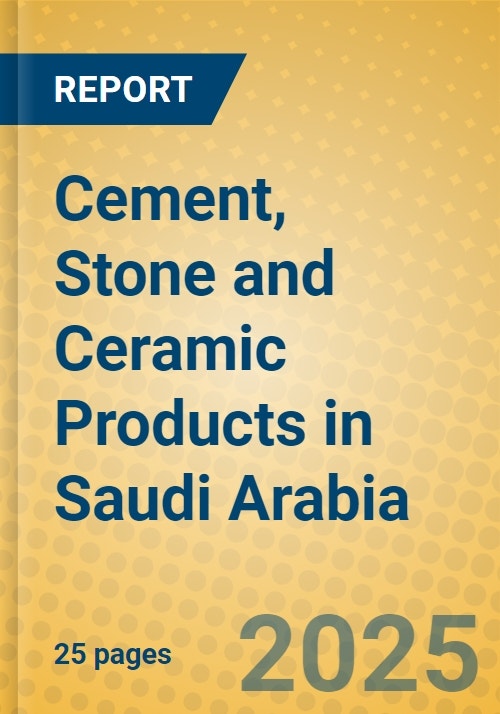 Cement, Stone and Ceramic Products in Saudi Arabia