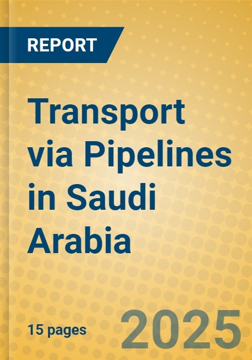Transport via Pipelines in Saudi Arabia - Research and Markets
