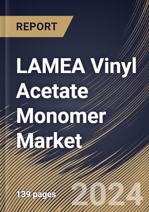 LAMEA Vinyl Acetate Monomer Market Size & Competitors