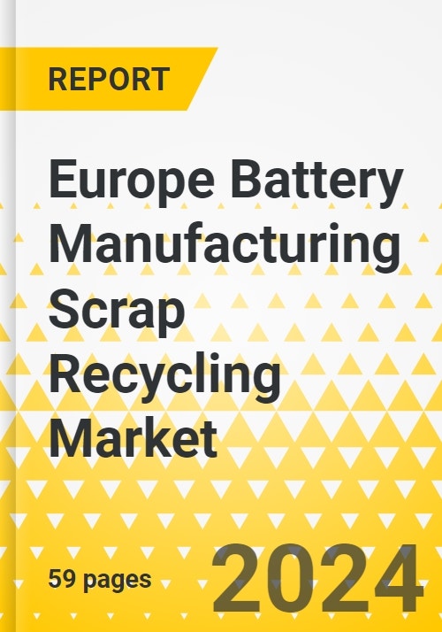 Europe Battery Manufacturing Scrap Recycling Market: Focus on ...