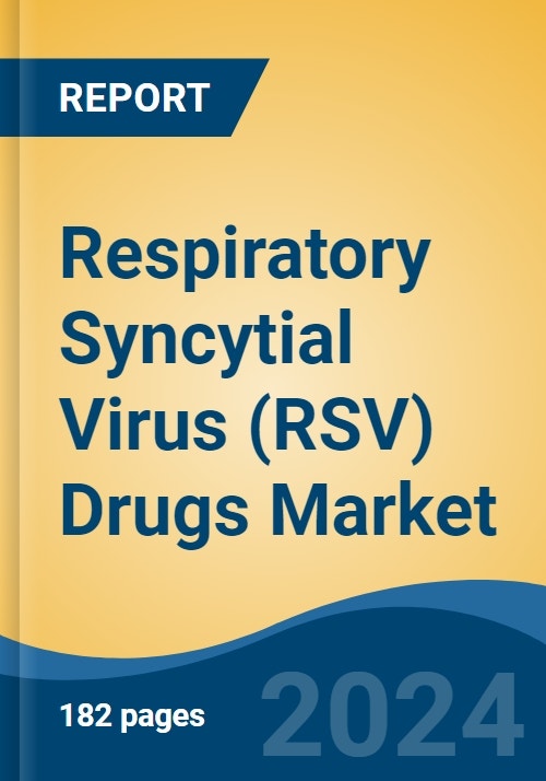 Respiratory Syncytial Virus (RSV) Drugs Market - Global Industry Size, Share, Trends ...