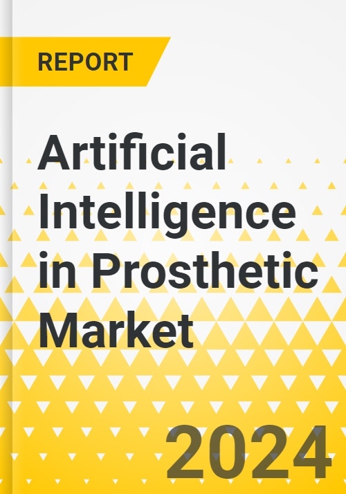 Artificial Intelligence in Prosthetic Market - A Global and Regional ...