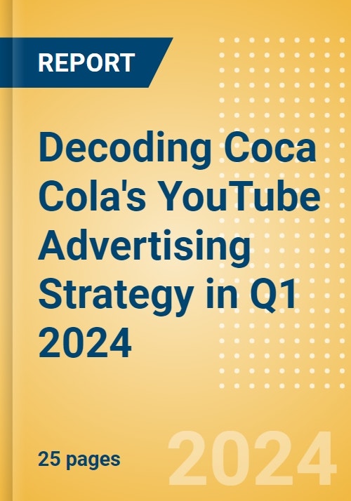 Decoding Coca Cola's YouTube Advertising Strategy in Q1 2024