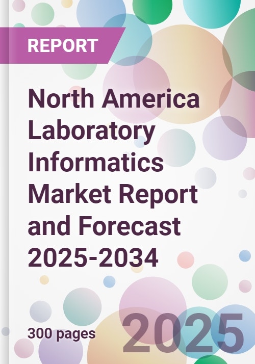 North America Laboratory Informatics Market Report and Forecast 2025-2034