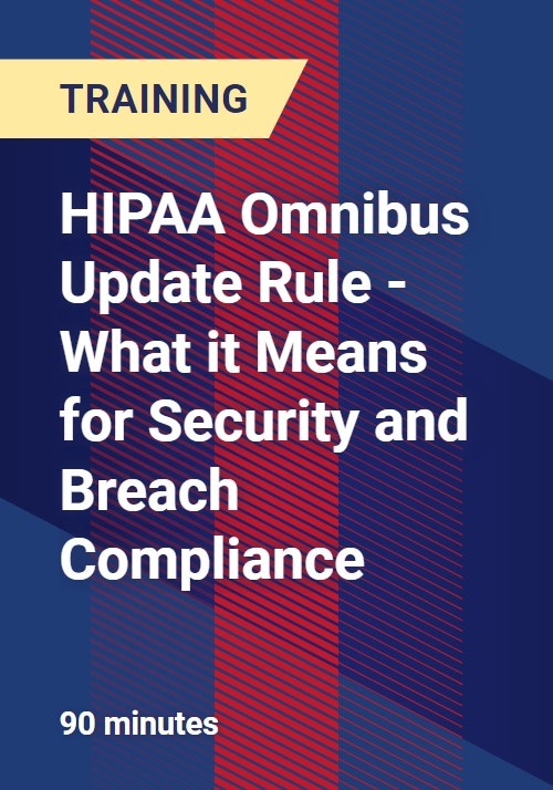 HIPAA Omnibus Update Rule - What it Means for Security and Breach ...
