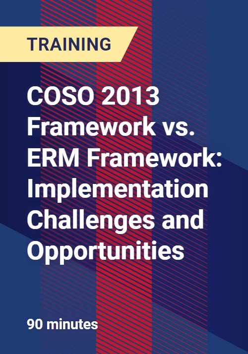 COSO 2013 Framework vs. ERM Framework: Implementation Challenges and ...