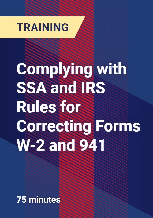Complying with SSA and IRS Rules for Correcting Forms W-2 and 941