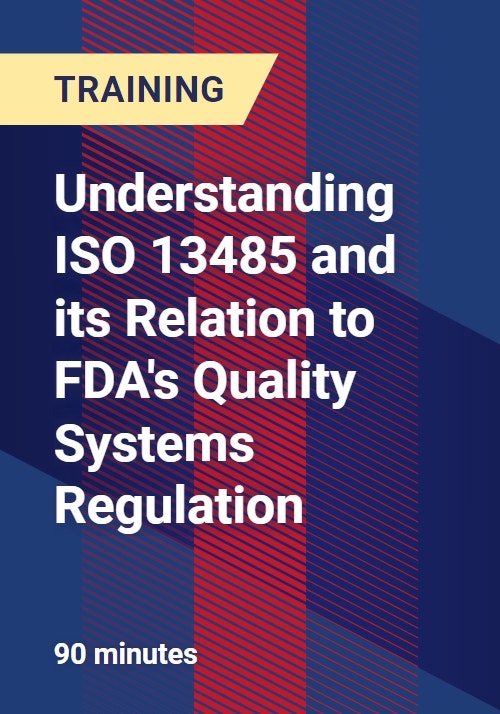 Understanding ISO 13485 and its Relation to FDA's Quality Systems ...