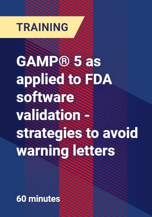 GAMP® 5 as applied to FDA software validation - strategies to avoid ...