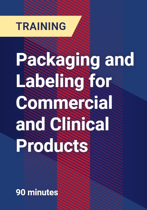 Packaging and Labeling for Commercial and Clinical Products