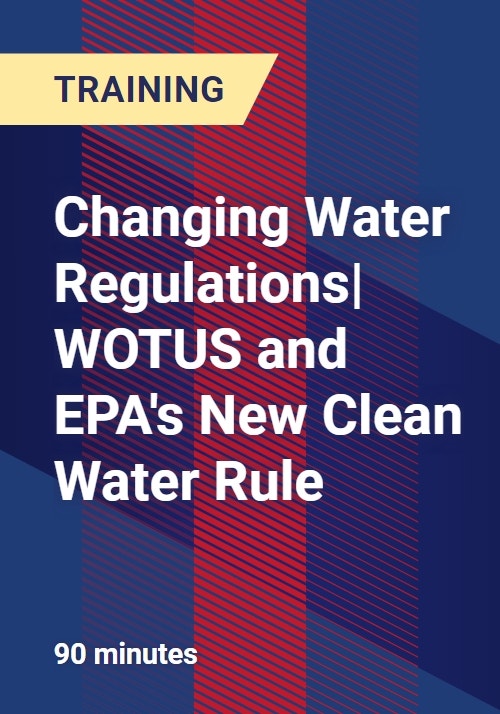 Changing Water Regulations| WOTUS and EPA's New Clean Water Rule
