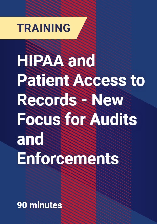 HIPAA and Patient Access to Records - New Focus for Audits and Enforcements