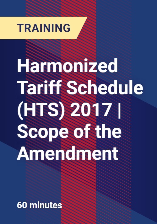 Harmonized Tariff Schedule (HTS) 2017 | Scope of the Amendment