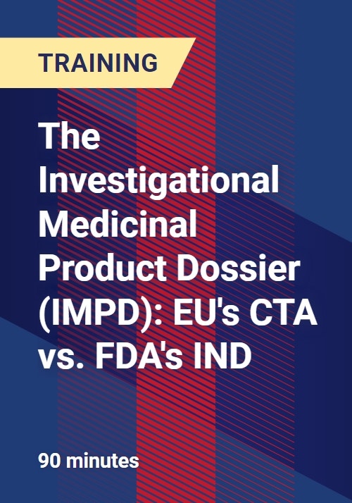 The Investigational Medicinal Product Dossier (IMPD): EU's CTA vs. FDA ...