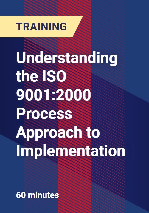 Understanding the ISO 9001:2000 Process Approach to Implementation
