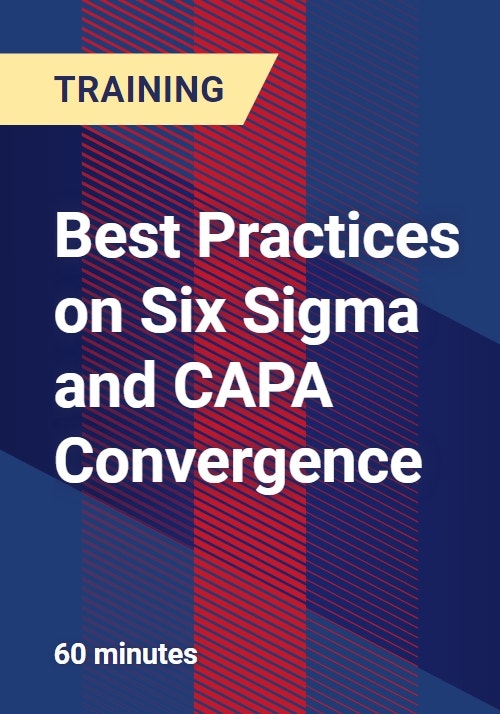 Best Practices on Six Sigma and CAPA Convergence