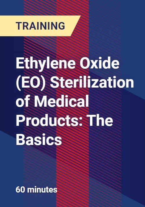 Ethylene Oxide (EO) Sterilization of Medical Products: The Basics