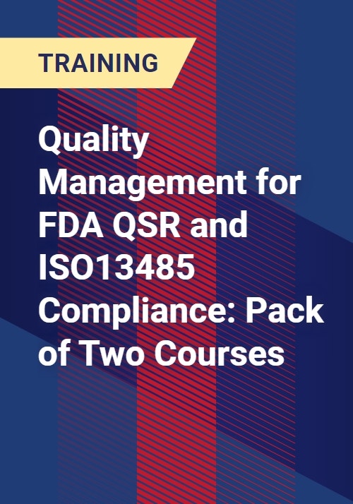 Quality Management for FDA QSR and ISO13485 Compliance: Pack of Two Courses