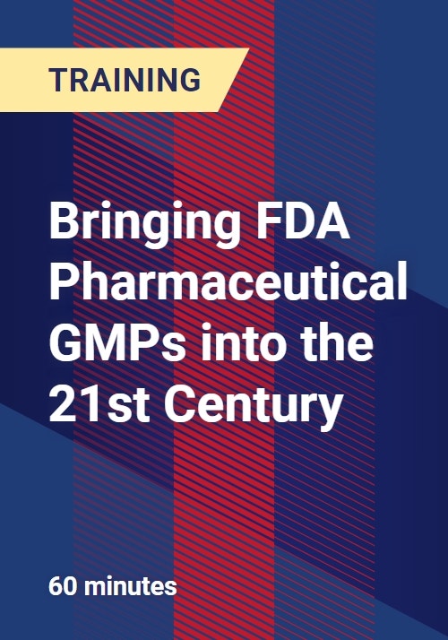 Bringing FDA Pharmaceutical GMPs into the 21st Century