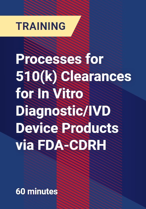 Processes for 510(k) Clearances for In Vitro Diagnostic/IVD Device ...