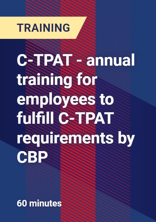 C-TPAT - annual training for employees to fulfill C-TPAT requirements by CBP
