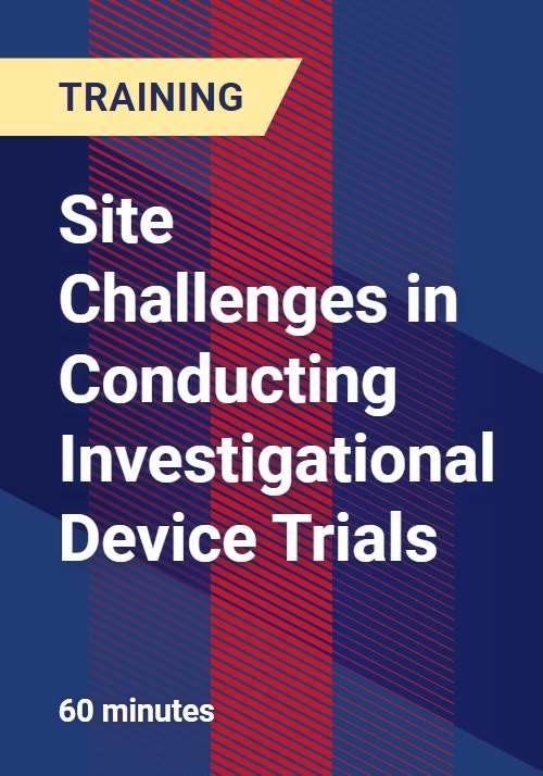 Site Challenges in Conducting Investigational Device Trials