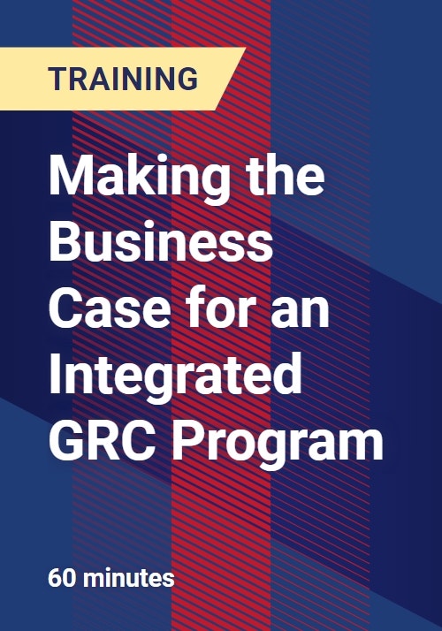 Making the Business Case for an Integrated GRC Program